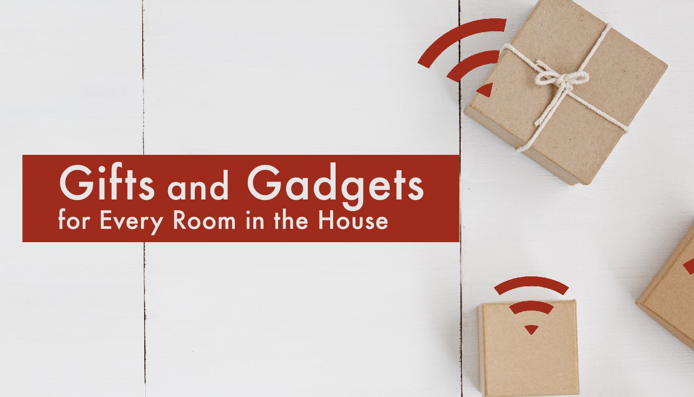 Gifts and Gadgets for Every Room in the House - Rachel Wardwell - REALTOR®