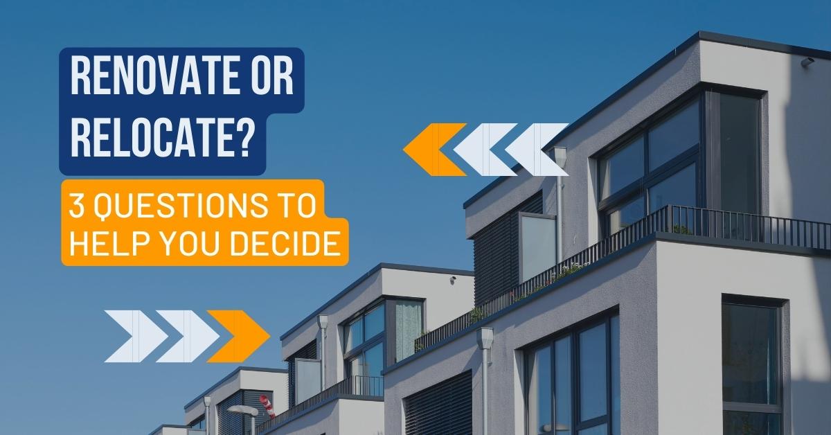 Renovate or Relocate? 3 Big Questions To Help You Decide - Rachel ...